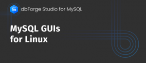 Best MySQL GUI Clients for Linux in 2023 - Devart Blog